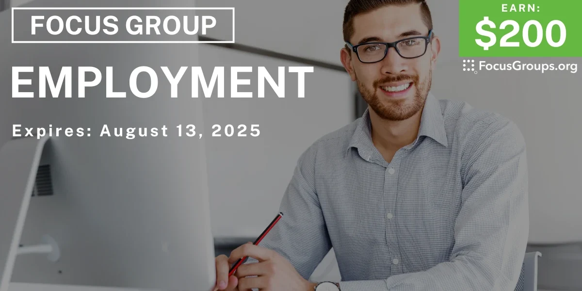 Focus Group on Employment - $200 - $200 - 08/05/2025