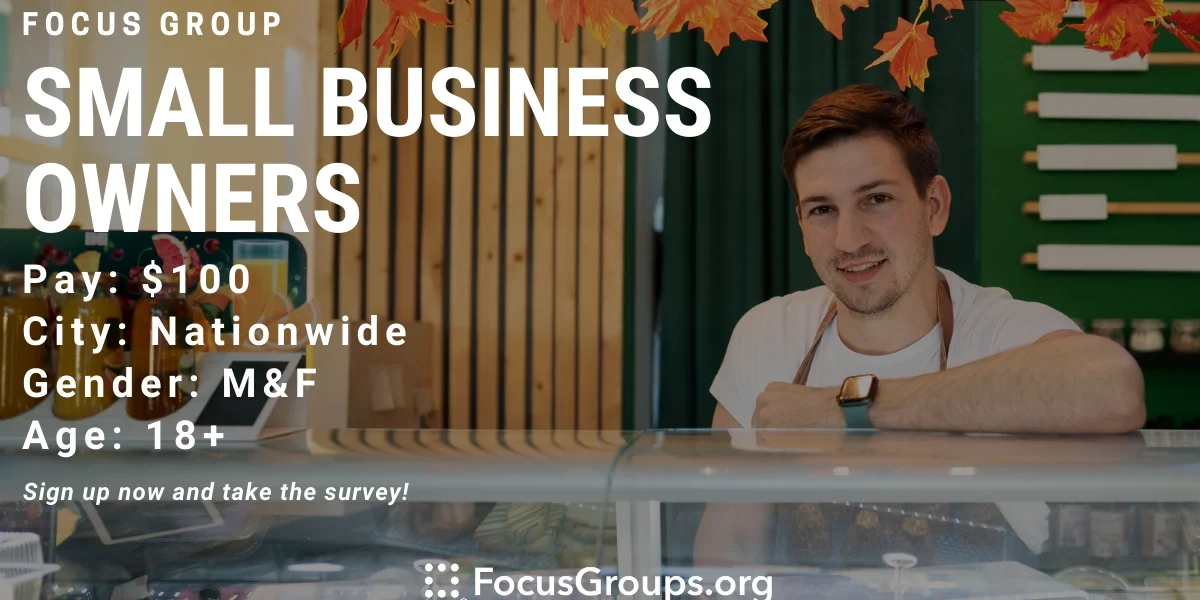 Focus Group for Small Business Owners - $100 - 09/06/2022