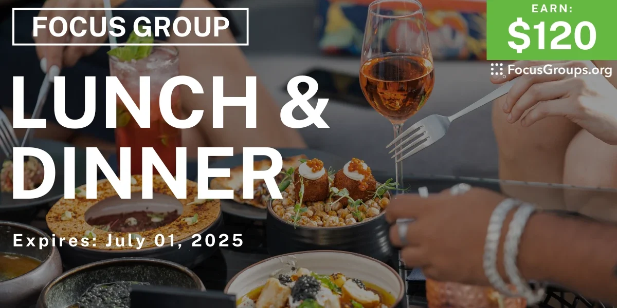 Focus Group on Lunch & Dinner - $120 - 06/19/2025