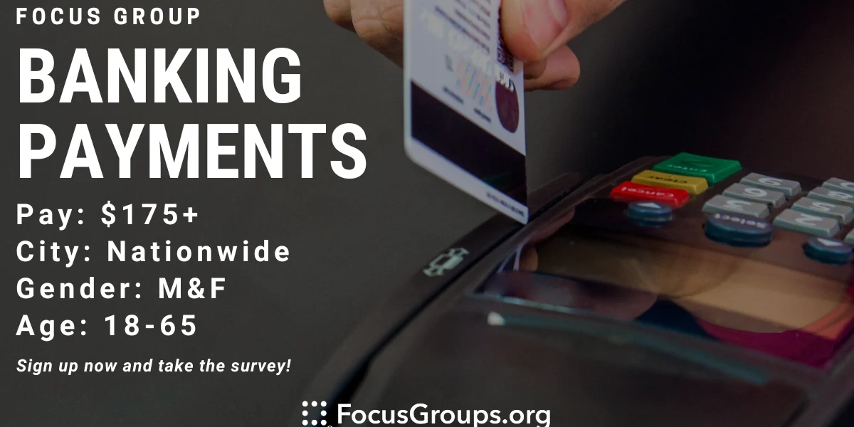 Focus Group on Banking Payments - $175 and up - 12/09/2023