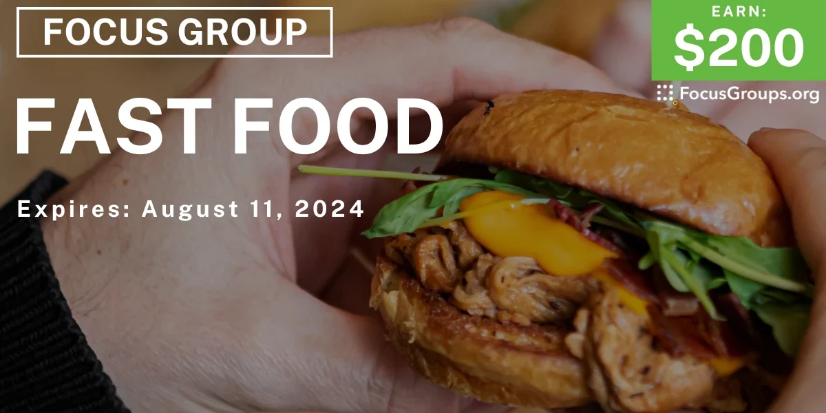 Focus Group on Fast Food - $200 - 07/12/2024