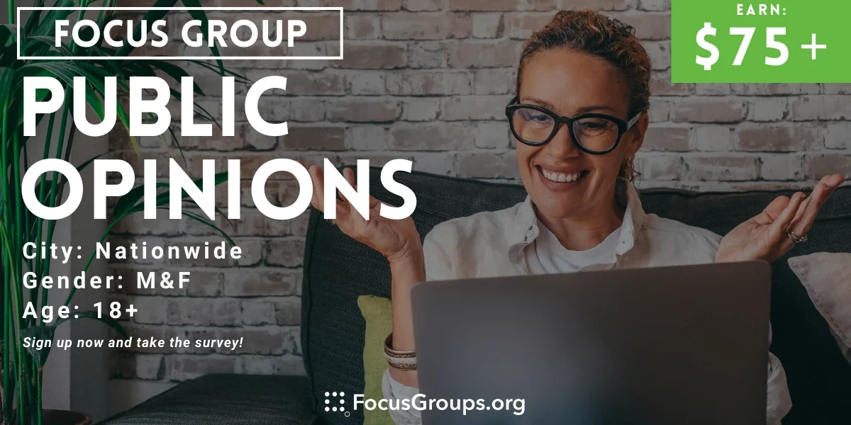 Focus Group on Public Opinions - $75-$125 - 01/15/2024
