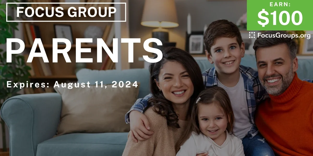 Focus Group for Parents - $100 - 08/08/2024