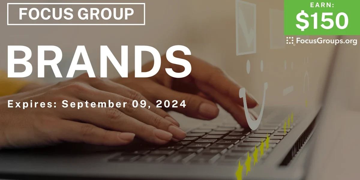 Focus Group on Brands - $150 - 08/21/2024
