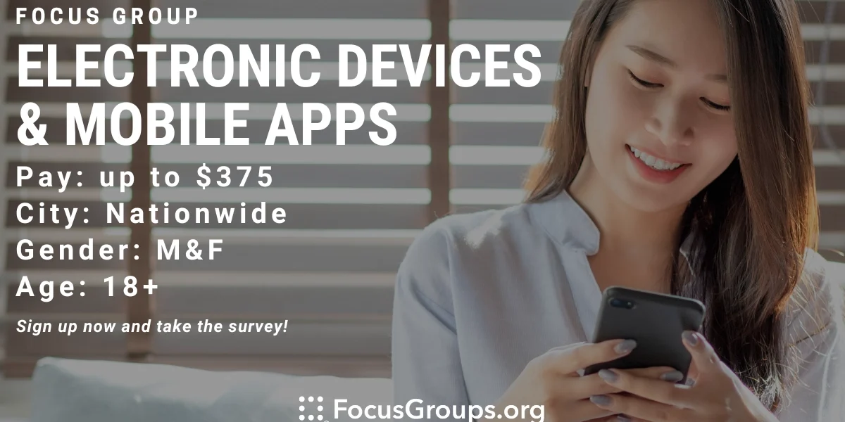 Focus Group on Electronic Devices & Mobile Apps - up to $375 - 09/09/2023