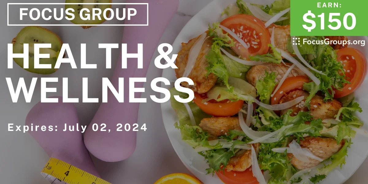 Focus Group on Health & Wellness - $150 - 06/27/2024