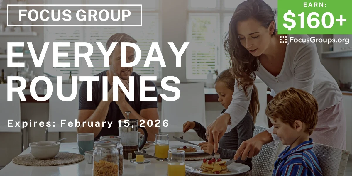 Focus Group on Everyday Routines - $160+