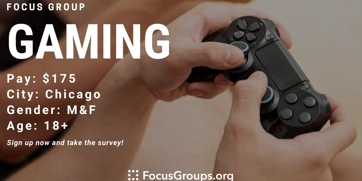 Focus Group on Gaming in Chicago - $175 - 07/10/2023