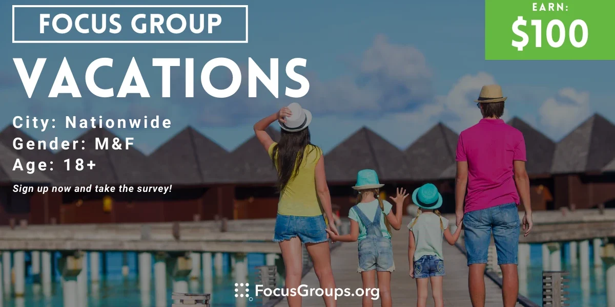 Focus Group for Parents on Vacations - $100 - 02/01/2024