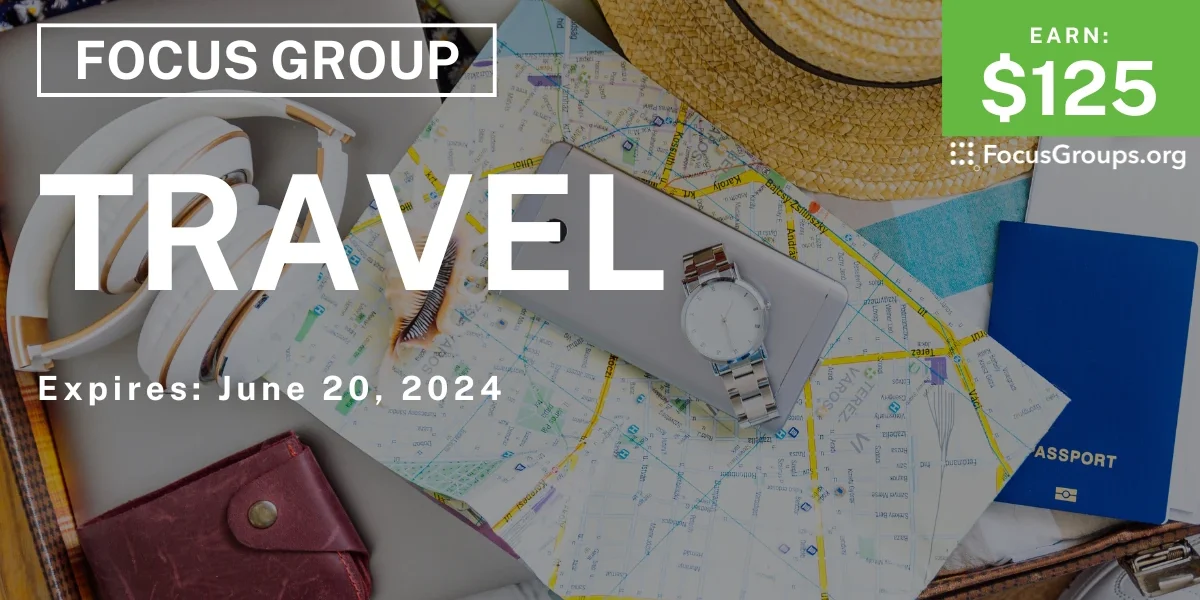 Focus Group on Travel - $125 - 06/10/2024