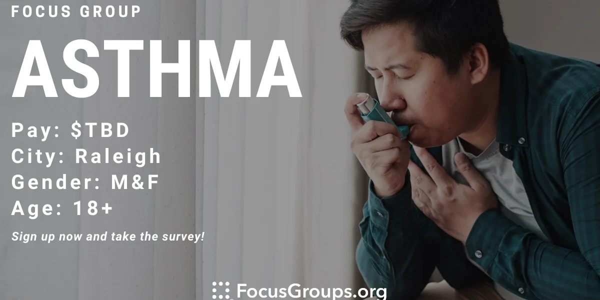 Focus Group on Asthma in Raleigh - TBD - 07/13/2023