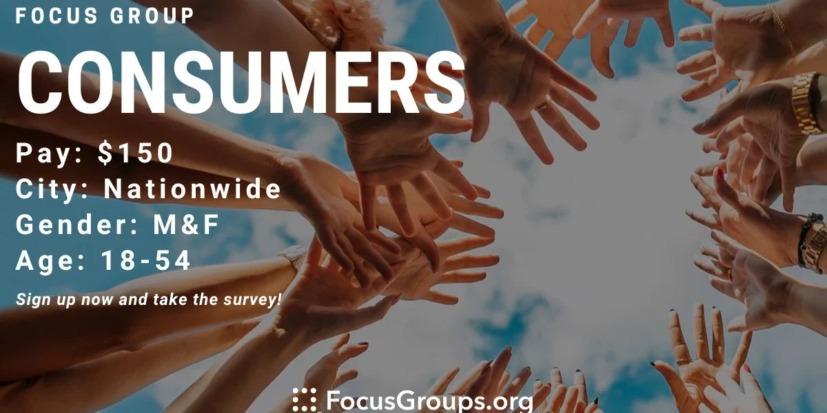 Focus Group for Consumers - $150 - 10/01/2023