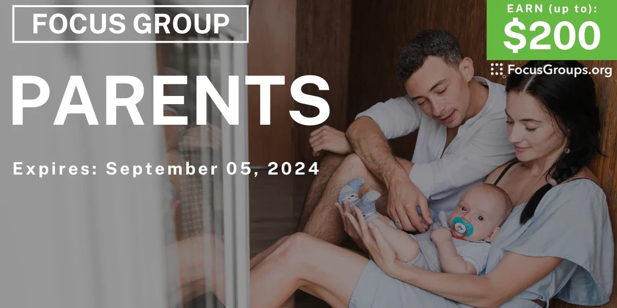Focus Group for Parents - up to $200 - 08/26/2024