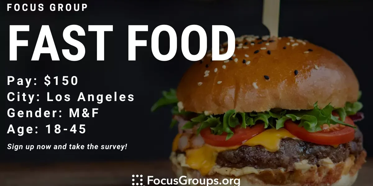 Focus Group on Fast Food in LA - $150 - 11/18/2021