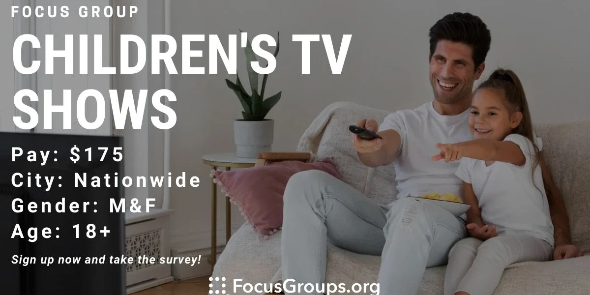 Focus Group for Parents on Children's TV Shows - $175 - 02/26/2022