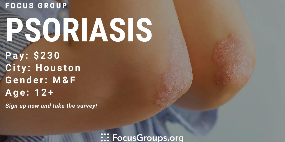Focus Group on Psoriasis in Houston - $230 - 12/26/2022