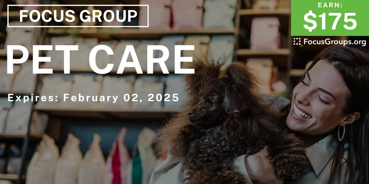 Focus Group on Pet Care - $175 - 01/16/2025