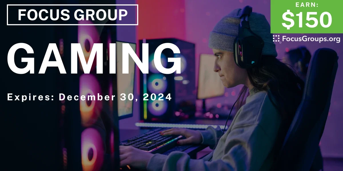 Focus Group on Gaming - $150 - 12/10/2024