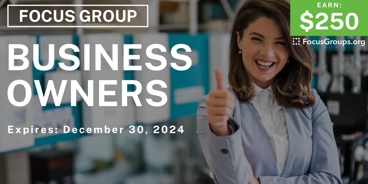Focus Group for Business Owners - $250 - 12/18/2024