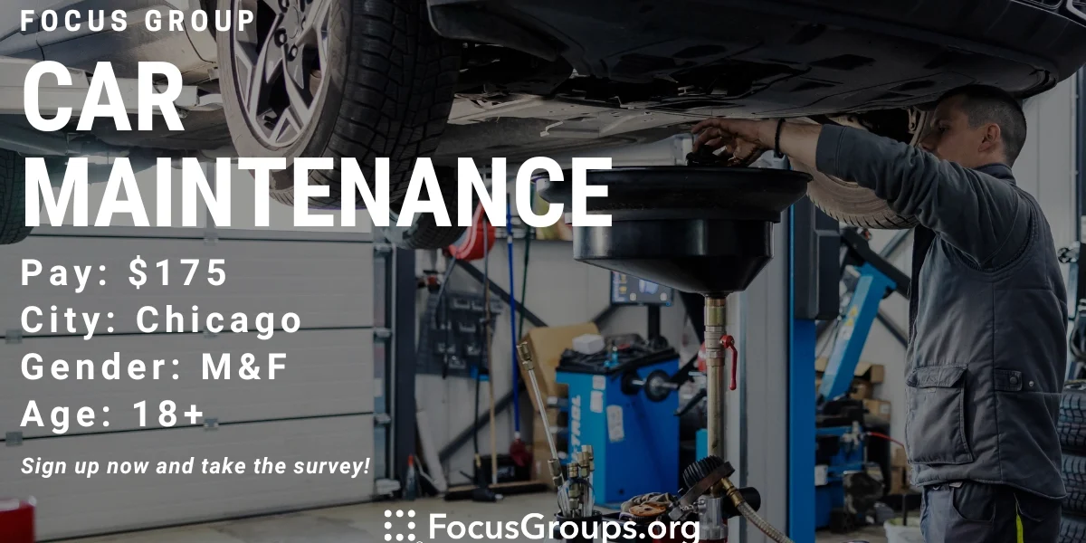 Focus Group on Car Maintenance in Chicago - $175 - 08/09/2023