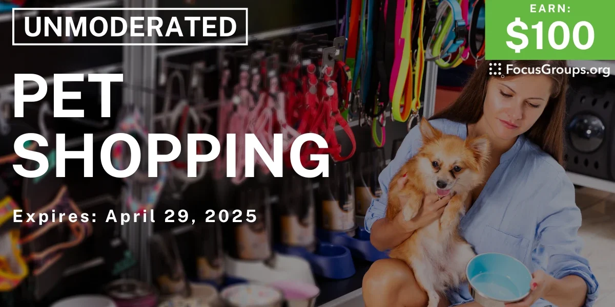 Research Study on Pet Shopping Habits - $100 - 03/25/2025