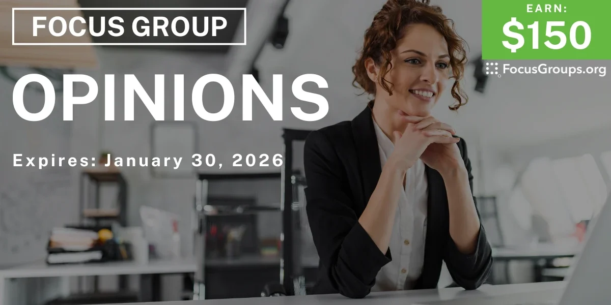 Focus Group on Opinions - $150