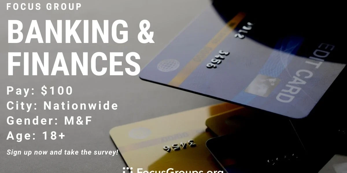 Focus Group on Banking & Finances - $100 - 07/10/2023