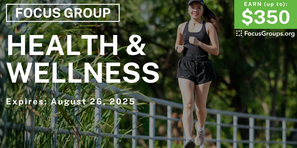 Focus Group on Health & Wellness - up to $350 - up to $350 - 08/14/2025