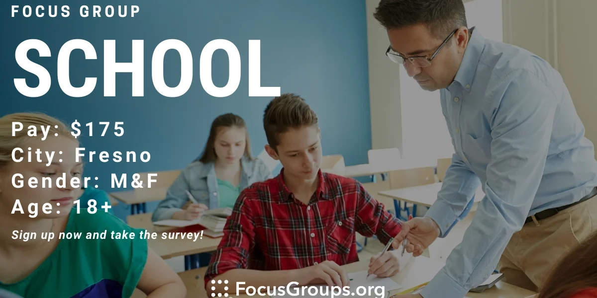 Focus Group for 8th & 9th Graders on School in Fresno - $175 - 07/21/2023