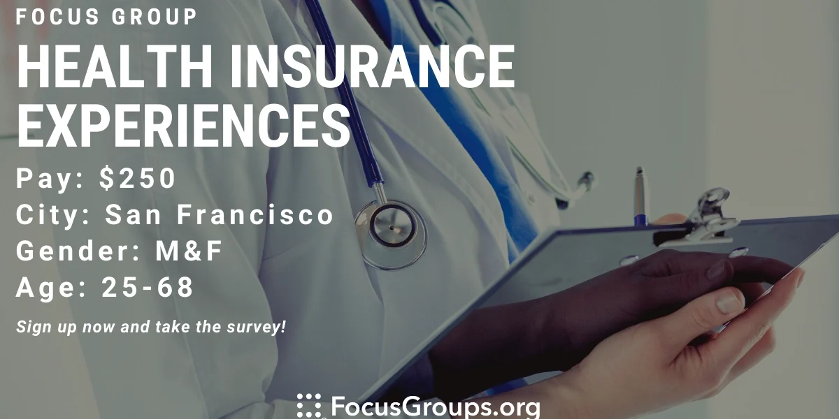 Focus Group on Health Care Insurance Experiences in SF - $250 - 09/06/2022