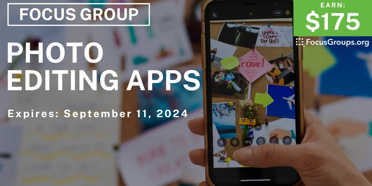 Focus Group on Photo Editing Apps - $175 - 08/29/2024