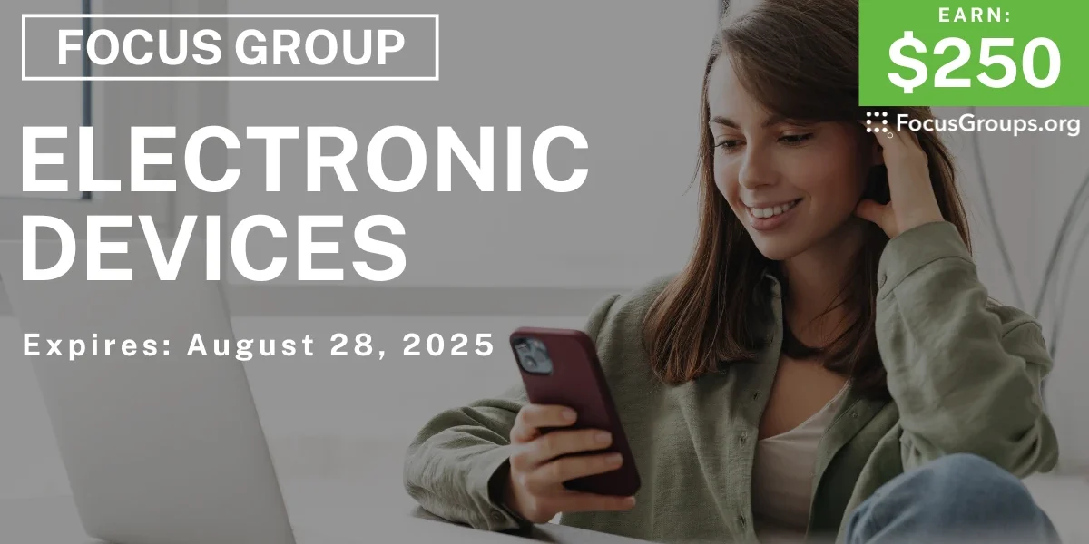 Focus Group on Electronic Devices - $250 - $250 - 08/22/2025