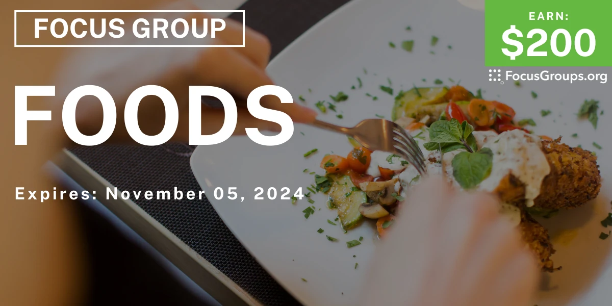 Focus Group on Foods - $200 - 10/29/2024