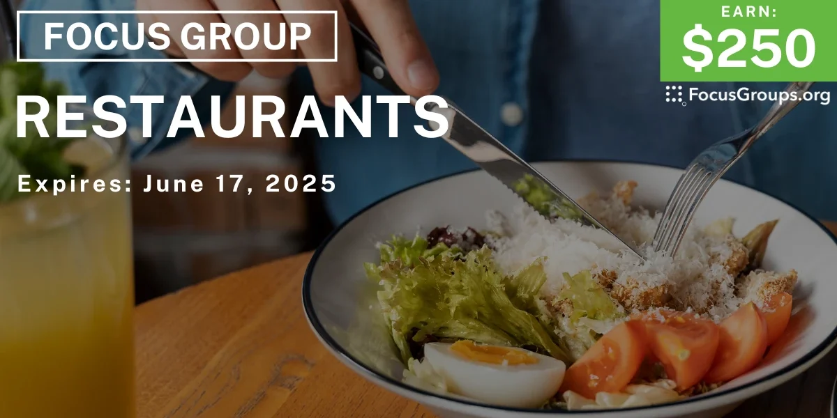 Focus Group on Restaurants - $250 - 06/04/2025