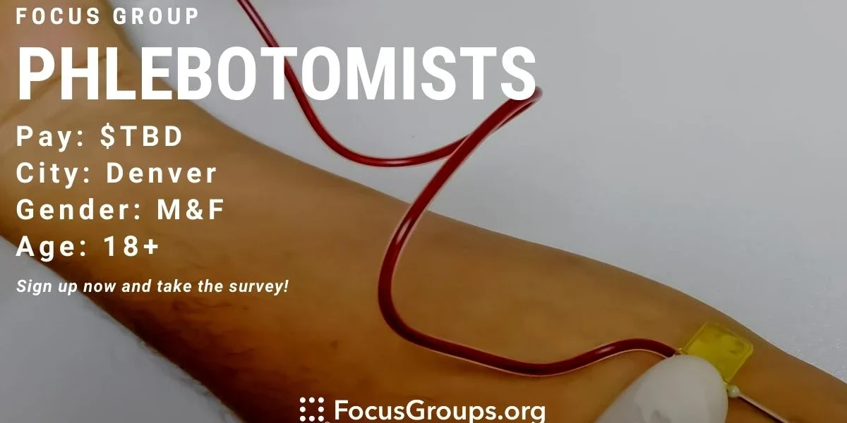 Focus Group for Phlebotomists in Denver - TBD - 12/18/2022