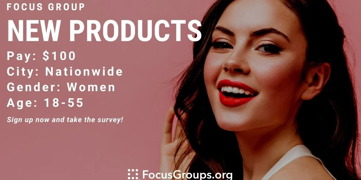 Focus Group for Women on New Products - $100 - 01/14/2023