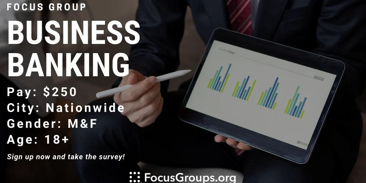 Focus Group on Business Banking - $250 - 07/09/2023