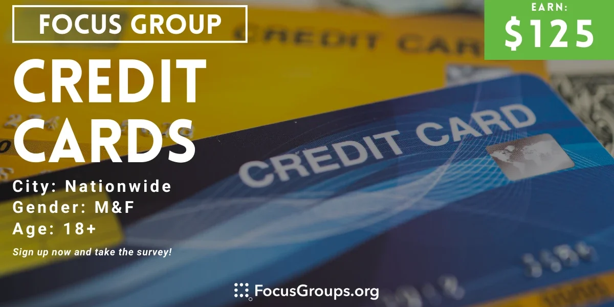 Focus Group on Credit Cards - $125 - 01/26/2024
