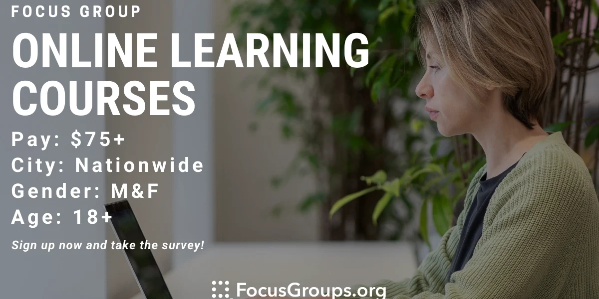 Focus Group on Online Learning Courses - $75 - $300 - 06/21/2023