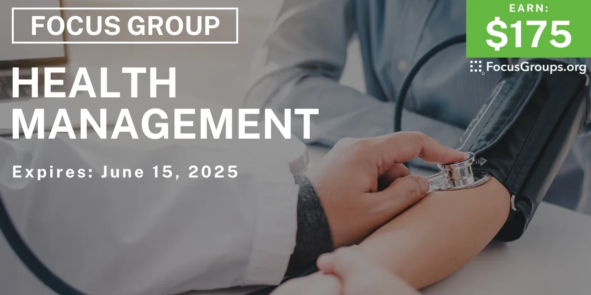 Focus Group on Health Management - $175 - 05/20/2025