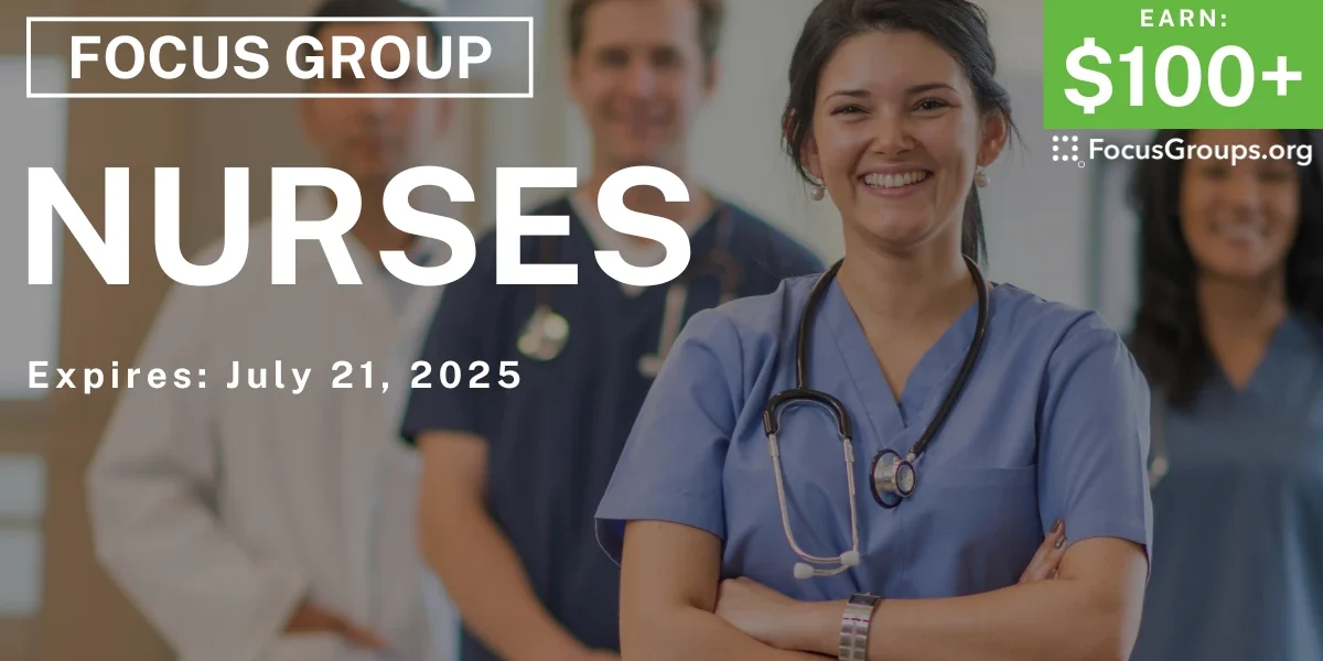 Focus Group for Nurses - $100+ - 07/08/2025