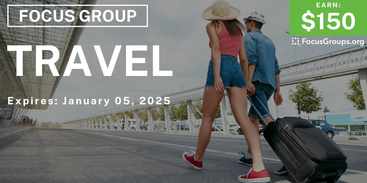 Focus Group on Travel - $150 - 12/20/2024
