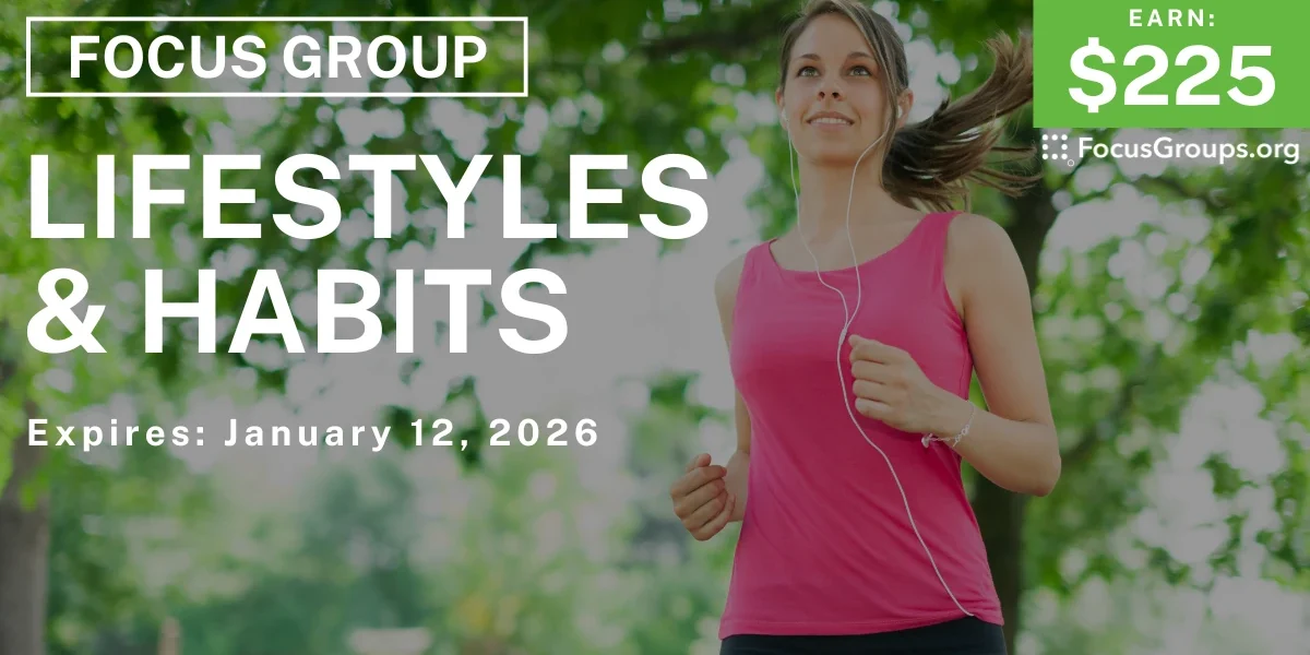 Focus Group on Lifestyles & Habits - $225