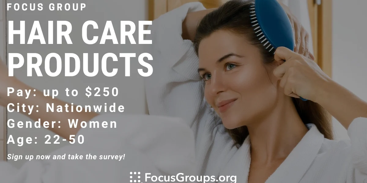 Focus Group for Women on Hair Care Products - up to $250 - 11/05/2023
