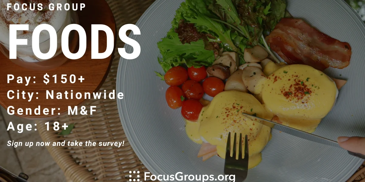 Focus Group on Foods - $150 - $325 - 11/11/2023