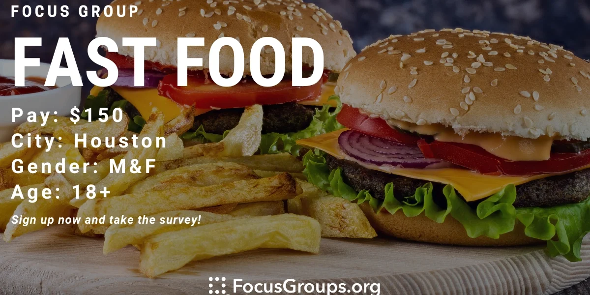 Focus Group on Fast Food in Houston - $150 - 10/24/2023