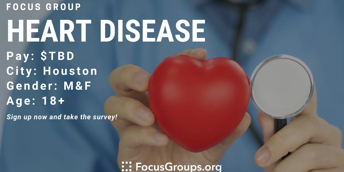 Focus Group on Heart Disease in Houston - TBD - 12/19/2022