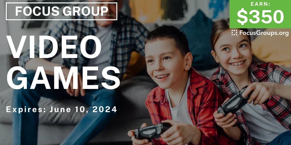 Focus Group for Parents on Video Games - $350 - 05/29/2024