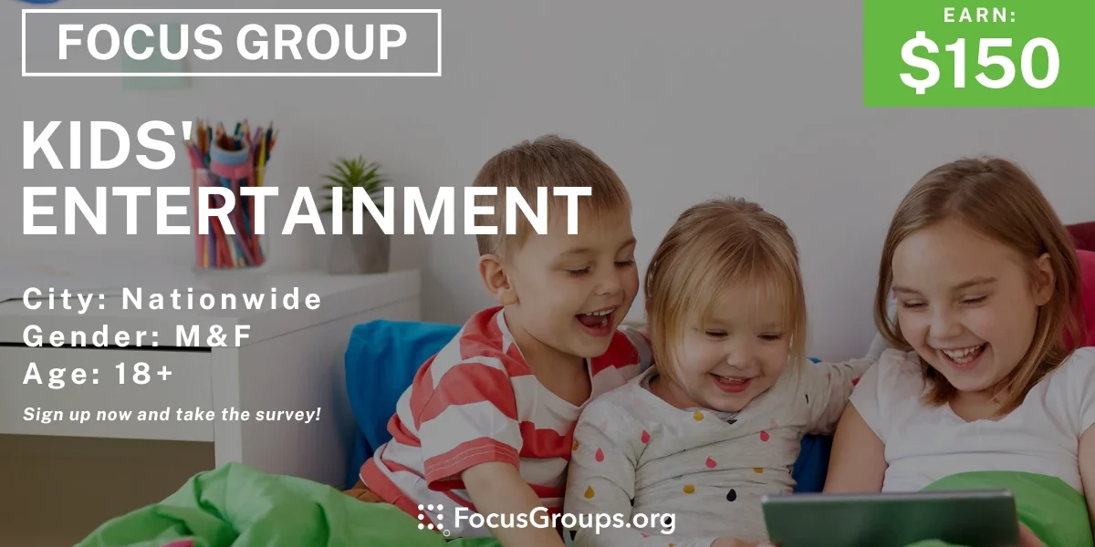 Focus Group for Parents on Kids' Entertainment - $150 - 04/25/2024