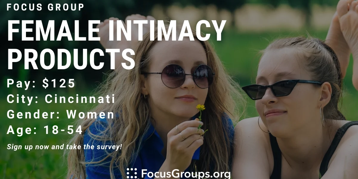 Focus Group for Women on Female Intimacy Products in Cincinnati - $125 ...